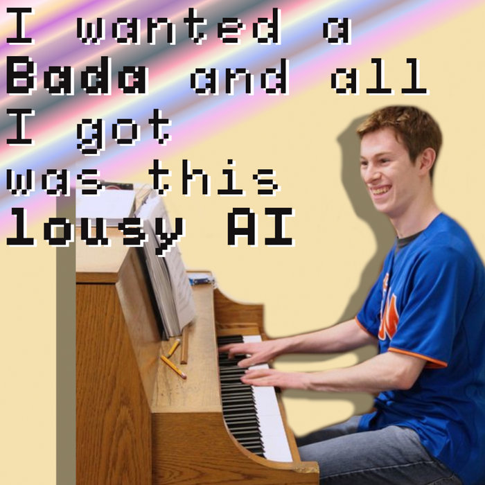 I wanted a Bada and all I got was this lousy AI | The Bada-Ba-Ba-Ba's