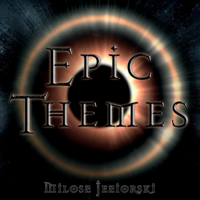 EPIC THEMES | Milosz Jeziorski