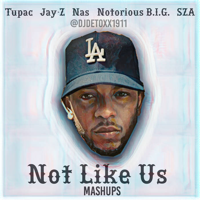 Kendrick Lamar - Not Like Us (Various Artists MashUps) | DJ. DETOXX