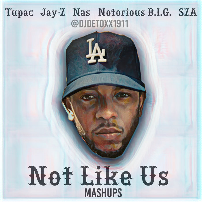 Kendrick Lamar - Not Like Us (Various Artists MashUps) | DJ. DETOXX