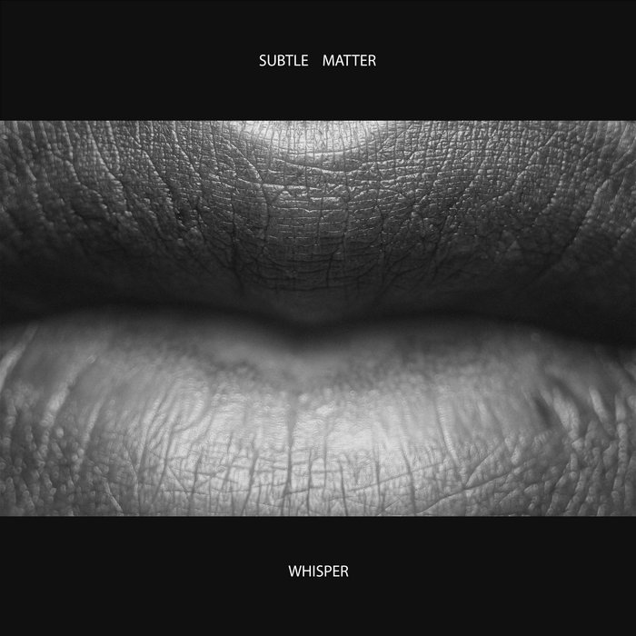 Whisper | Subtle Matter