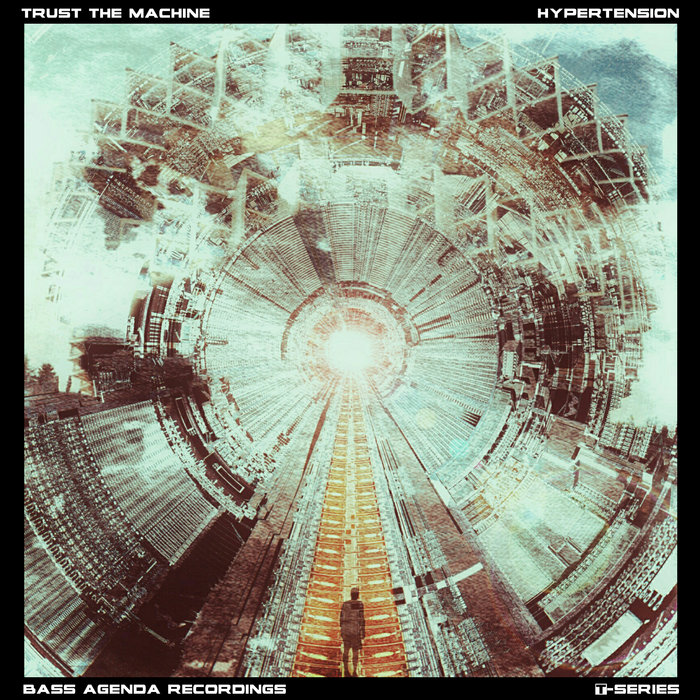 Hypertension | Trust The Machine | Bass Agenda Recordings