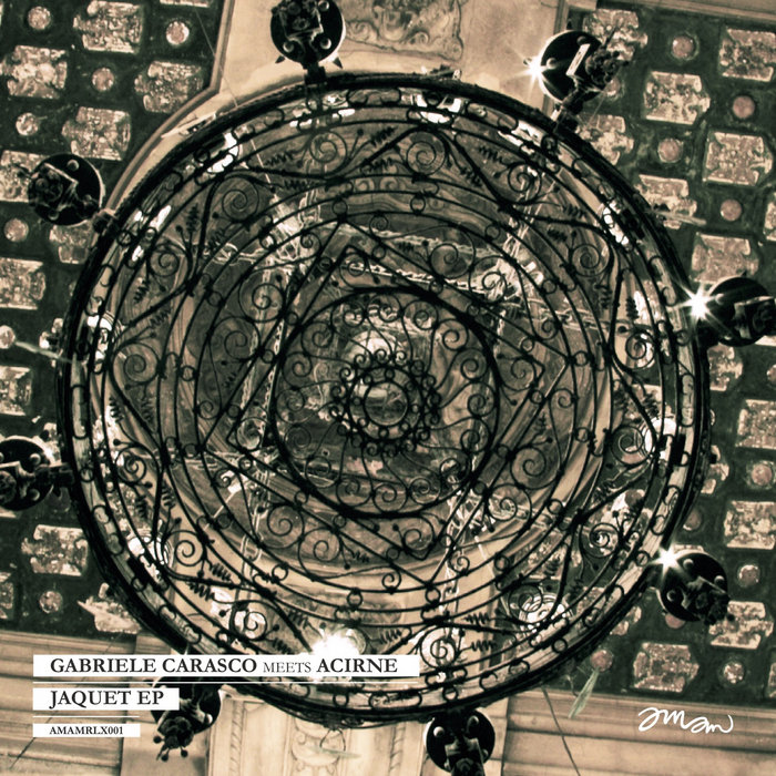 Jacquet EP [AMAMRLX001] | Gabriele Carasco meets Acirne | Amam