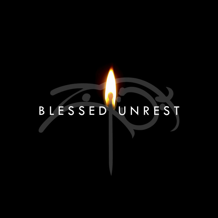 The Blessed Unrest Album Cover In Praise Of The 'blessed Unrest:'