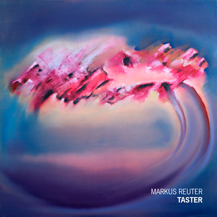 Taster (10th Anniversary Edition) | Markus Reuter