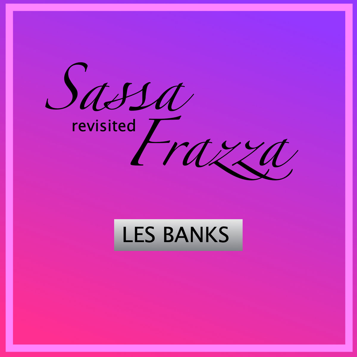 Sassa Frazza Revisited | Les Banks