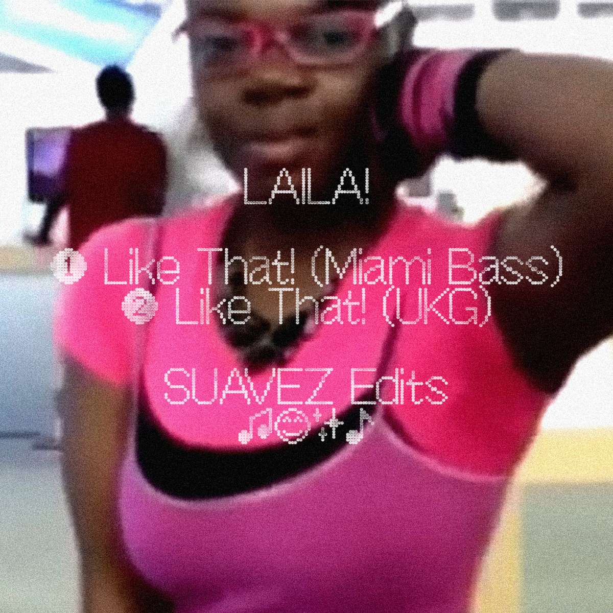 Laila! – Like That! edits by SUAVEZ | SUAVEZ