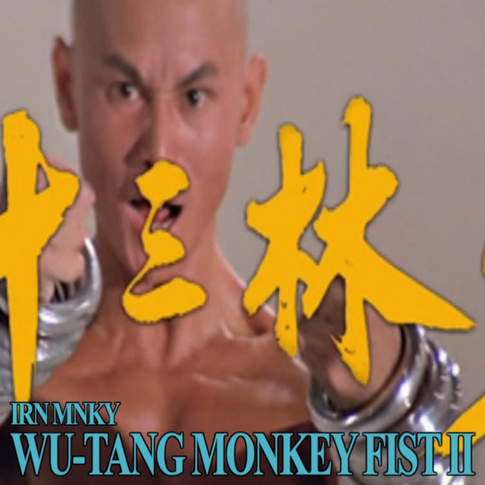Wu - Tang Monkey Fist II | Irn Mnky