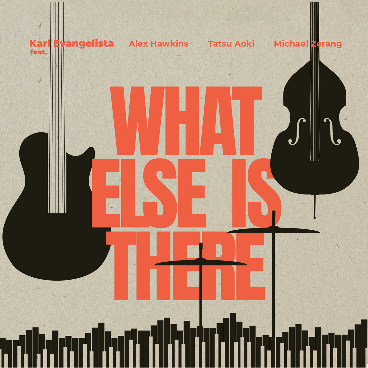 What Else Is There | Karl Evangelista feat. Alexander Hawkins, Tatsu ...