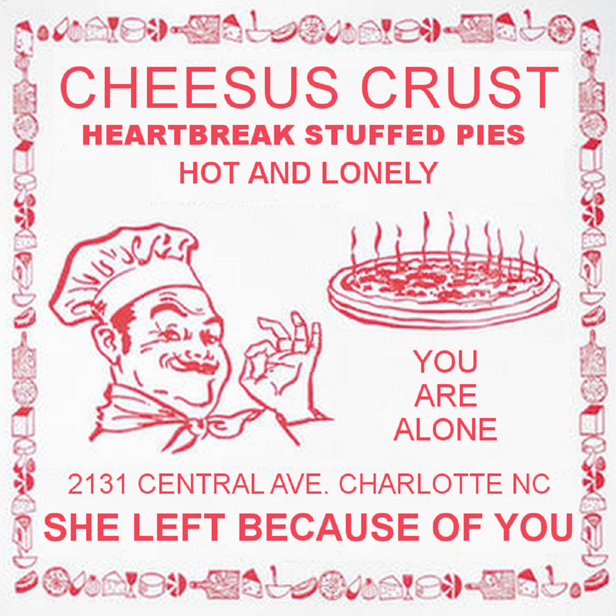 She Left Because of You | Cheesus Crust