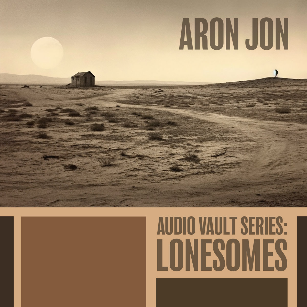 AUDIO VAULT SERIES: LONESOMES | Aron Jon | aron jon