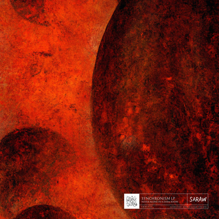 Synchronism | Never Alone In A Dark Room | Saraw