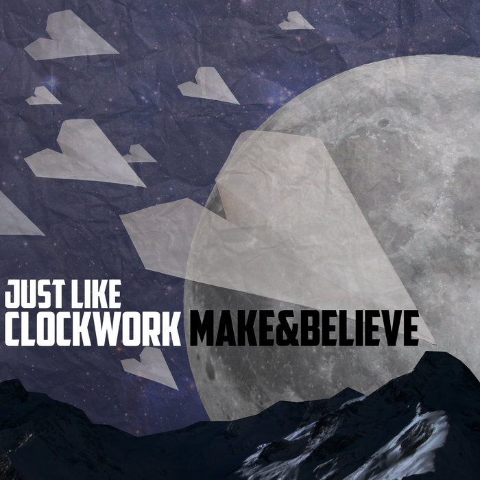 Make & Believe | Just Like Clockwork