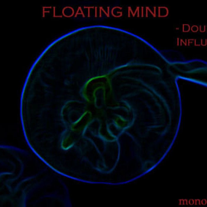 Floating Mind "Double Influences" | Floating Mind