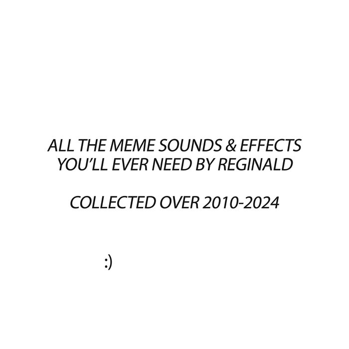 Reginald - All The Meme Sounds & Effects You'll Ever Need (Sample Pack ...