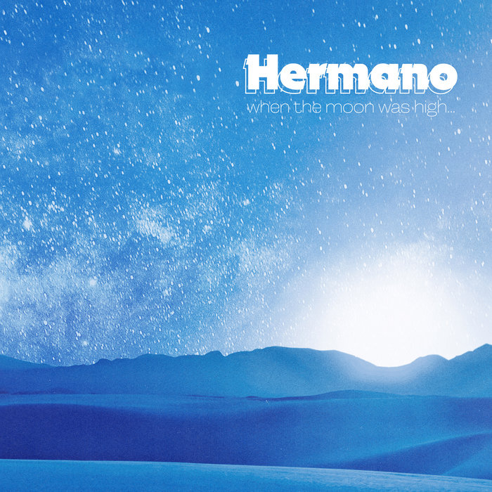 when the moon was high | Hermano | Ripple Music