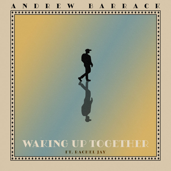 Waking Up Together (Ft. Rachel Jay) | Andrew Barrack, Rachel Jay ...