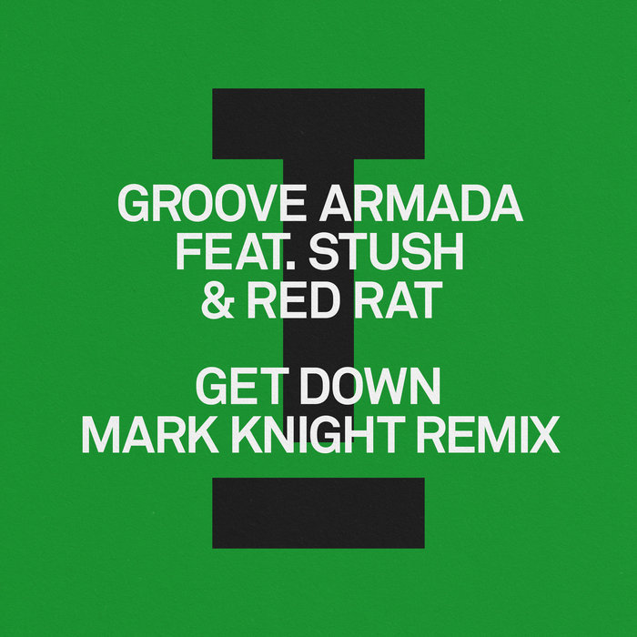 Get Down (Mark Knight Extended Mix) | Groove Armada (feat. Stush, Red ...