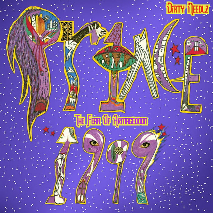 Dirty Needlz Presents 'Prince - 1999 , The Fear Of Armageddon' | Dirty ...