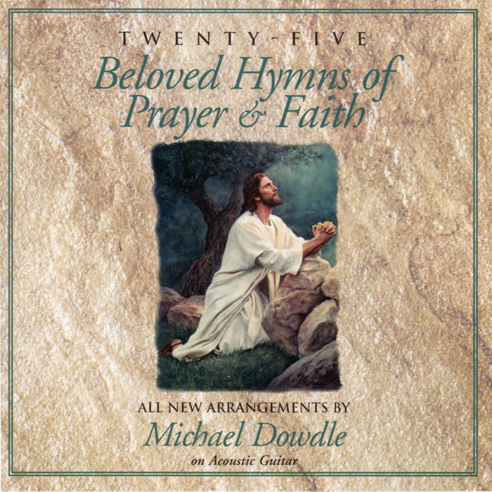 25 Beloved Hymns of Prayer and Faith | Michael Dowdle