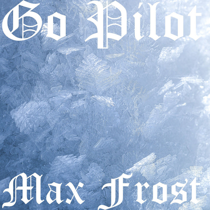 Max Frost | Go Pilot!
