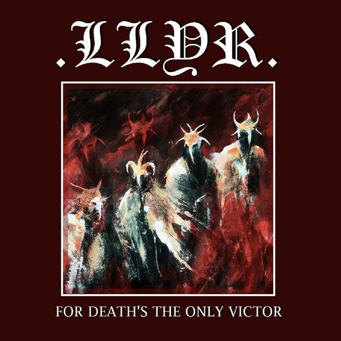 For Death's The Only Victor | LLYR