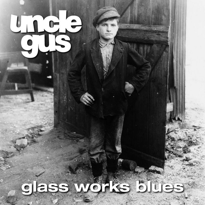 Glass Works Blues | Uncle Gus