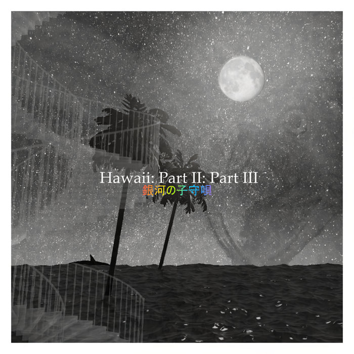 Hawaii: Part II: Part III | Galactic Lullabies | Red Morits Records