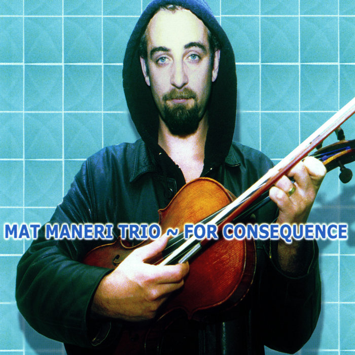 For Consequence | Mat Maneri Trio | Mat Maneri