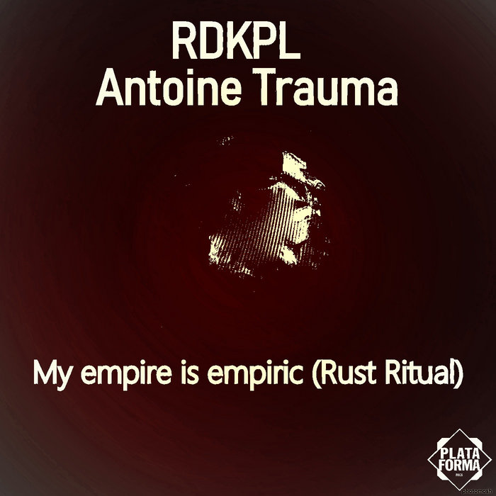 Antoine Trauma + RDKPL - Rust Ritual | Plataforma Recs