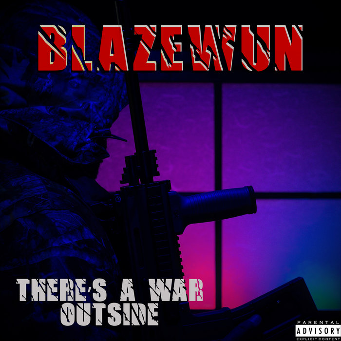 There's A War Outside | BLAZEWUN