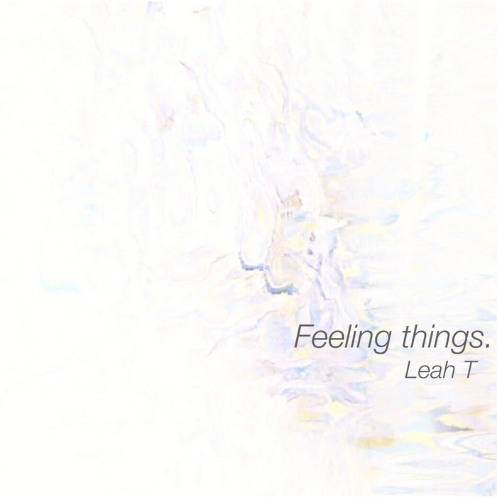 Feeling things. | Leah T
