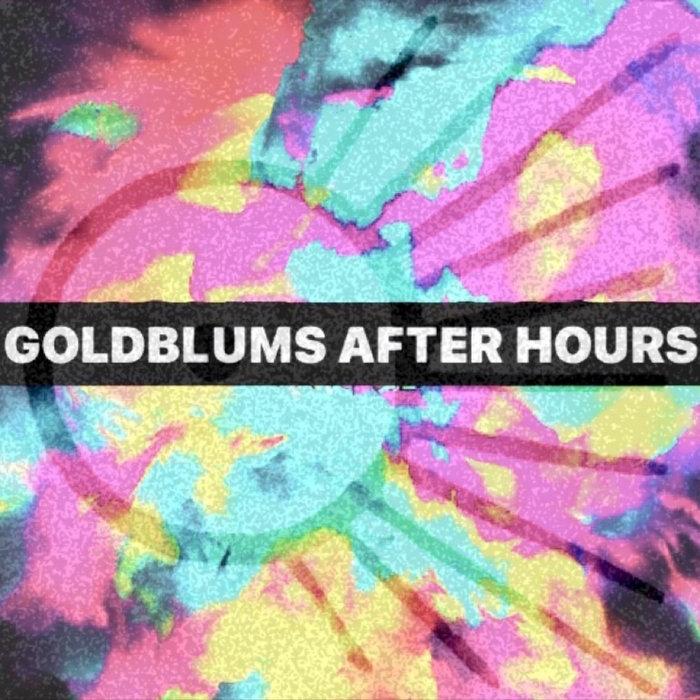 AFTER HOURS | GOLDBLUMS