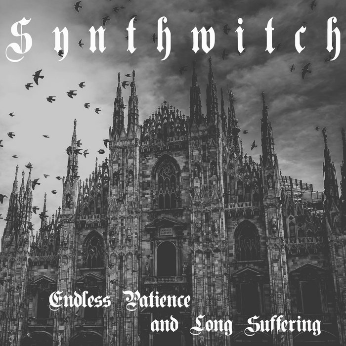 Endless Patience and Long Suffering | Synthwitch | Jon Kruk