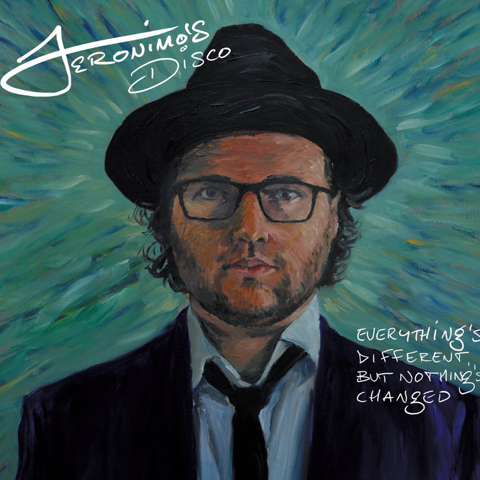 Everything's Different, But Nothing's Changed | Jeronimo's Disco