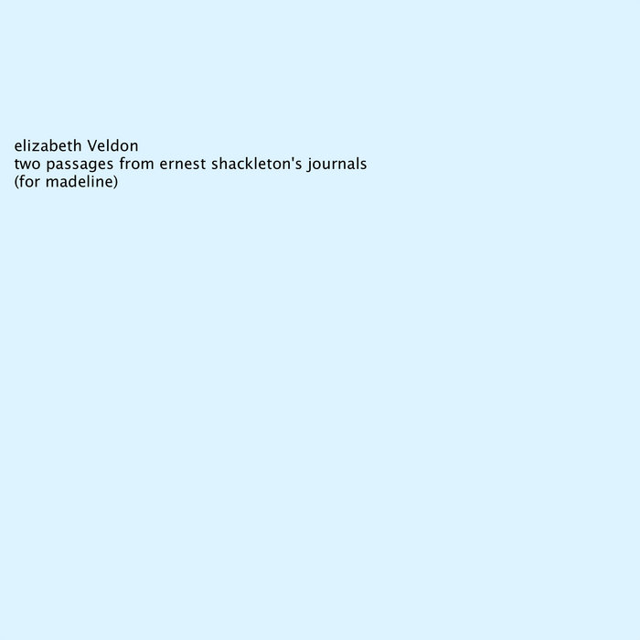 two passages from ernest shackleton's journals (for madeline ...