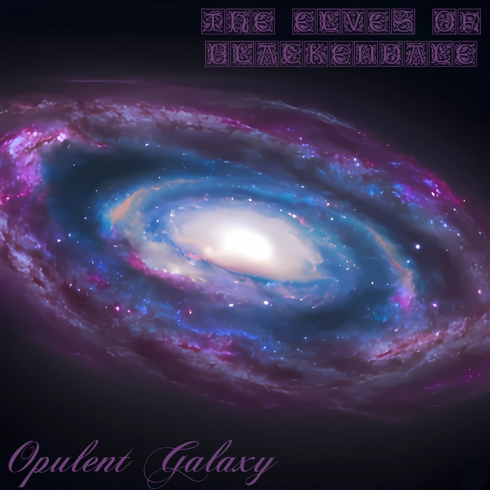 Opulent Galaxy | The Elves of Blackendale