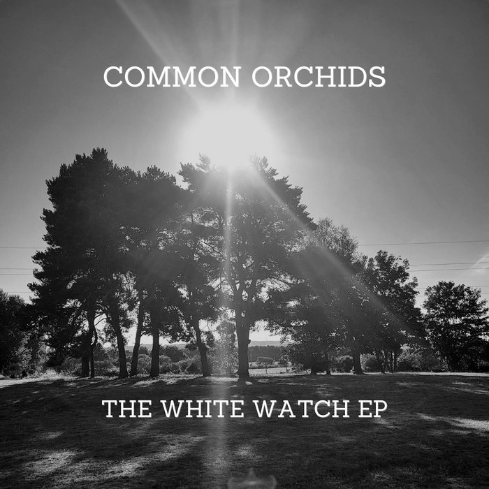 The White Watch EP | Common Orchids