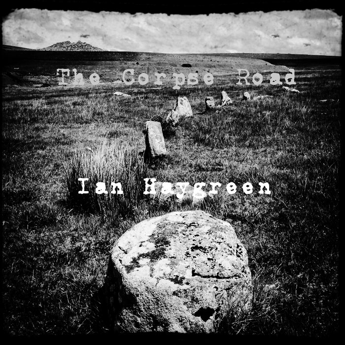 The Corpse Road | Ian Haygreen | Petroglyph Music