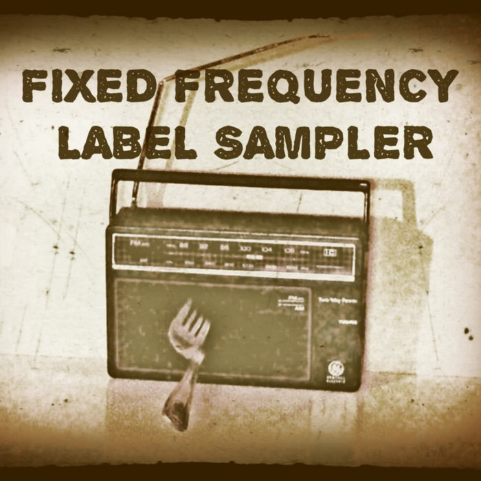 Fixed Frequency Label Sampler 2021 | Various Artists | Fixed Frequency