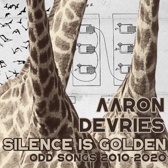 Silence is Golden: Odd Songs 2010-2020 | Aaron DeVries