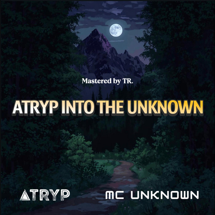 Atryp Into The Unknown | Atryp & MC Unknown | Atryp