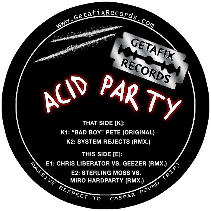 Acid Party (incl. Remixes) [FIX015] | "Bad Boy" Pete / Anarko Tekno / Getafix Records