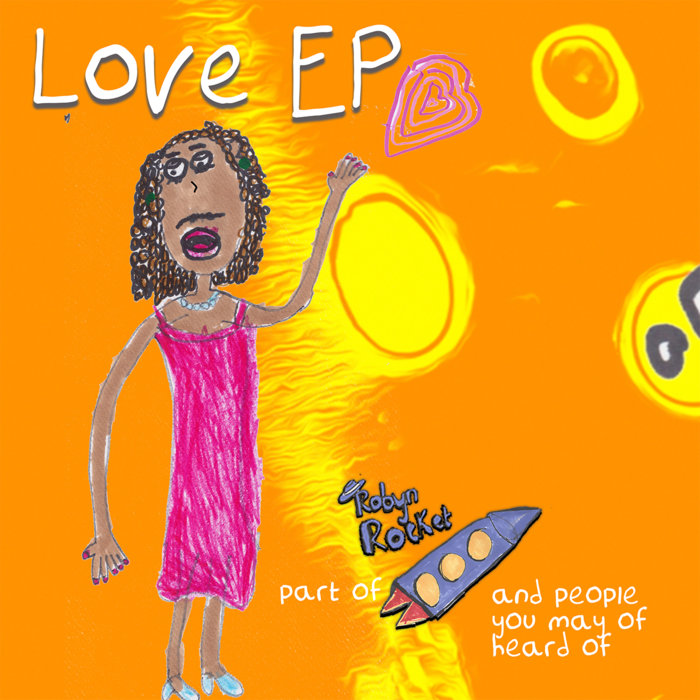 Robyn Rocket and People you May of Heard of: Love EP | Robyn Rocket Steward