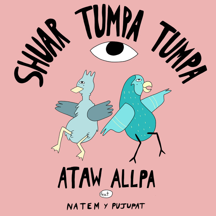 Shuar Tumpa Tumpa | Ataw Allpa feat Natem y Pujupat | Mishky Records