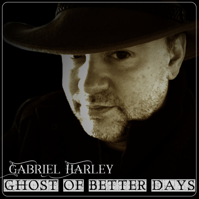 Ghost of Better Days | Gabriel Harley