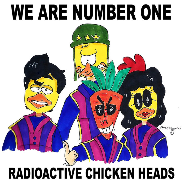 We Are Number One | Radioactive Chicken Heads
