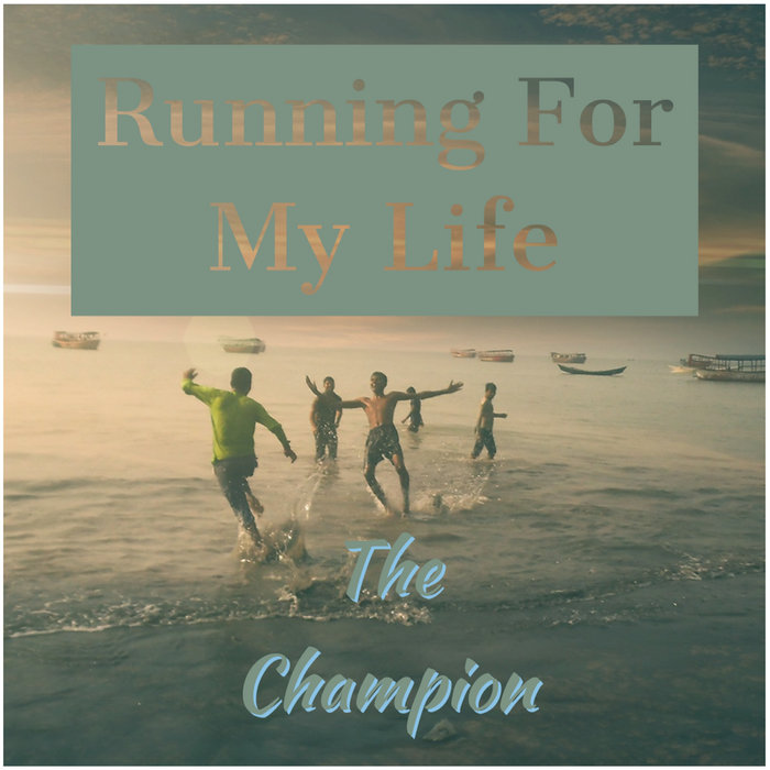 Running for My Life | The Champion