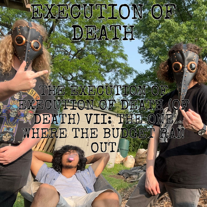 THE EXECUTION OF EXECUTION OF DEATH (OF DEATH) VII: THE ONE WHERE THE ...