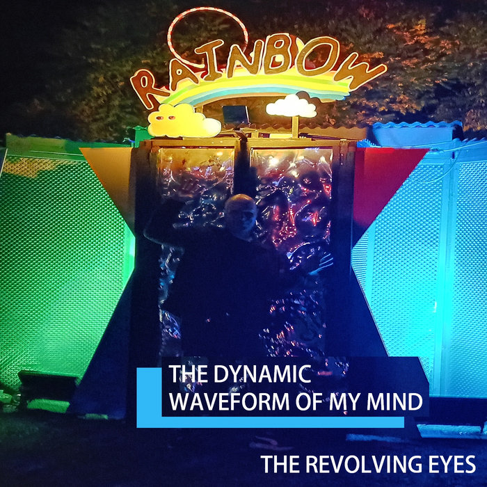 The Dynamic Waveform Of My Mind | The Revolving Eyes